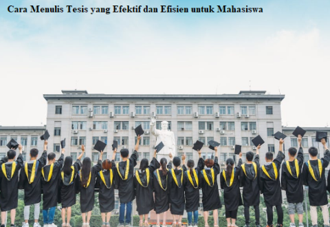 Cara Menulis Tesis yang Efektif dan Efisien untuk Mahasiswa | AMAR ...
